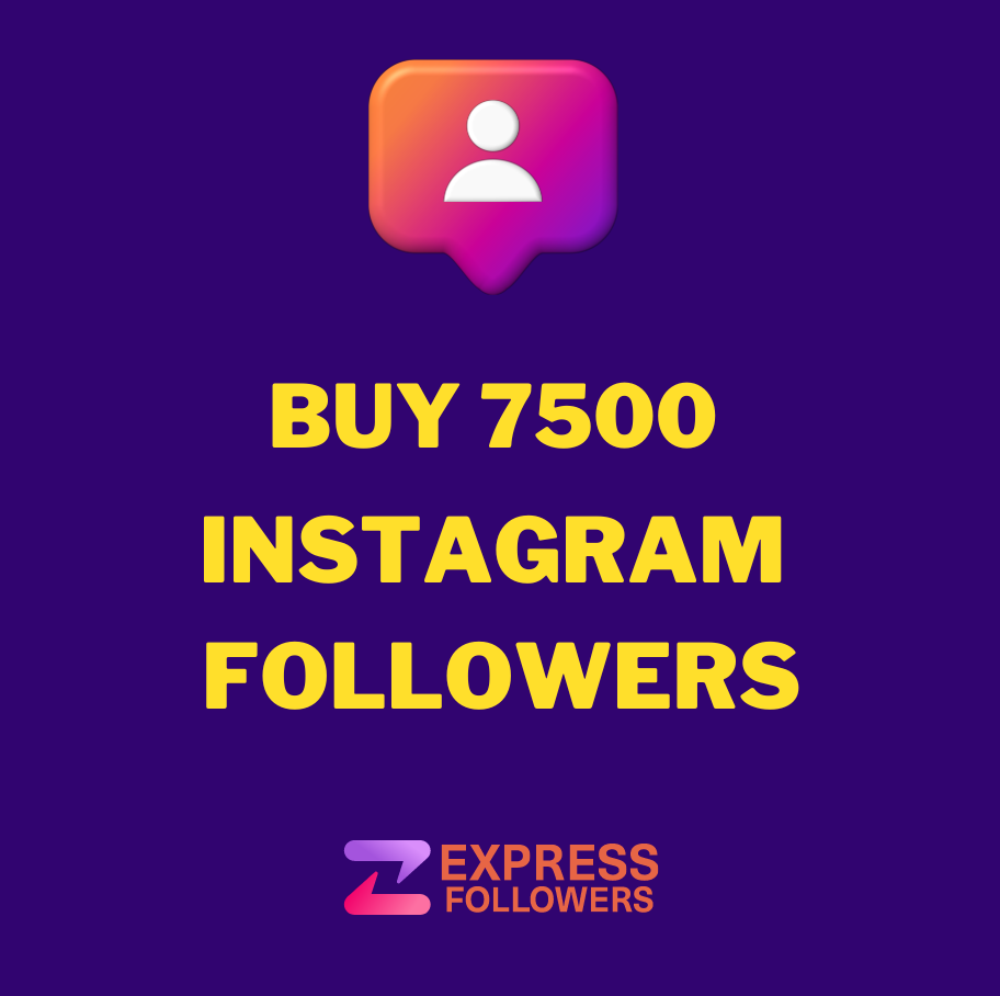 Buy 7500 Instagram Followers Instantly - ExpressFollowers.com